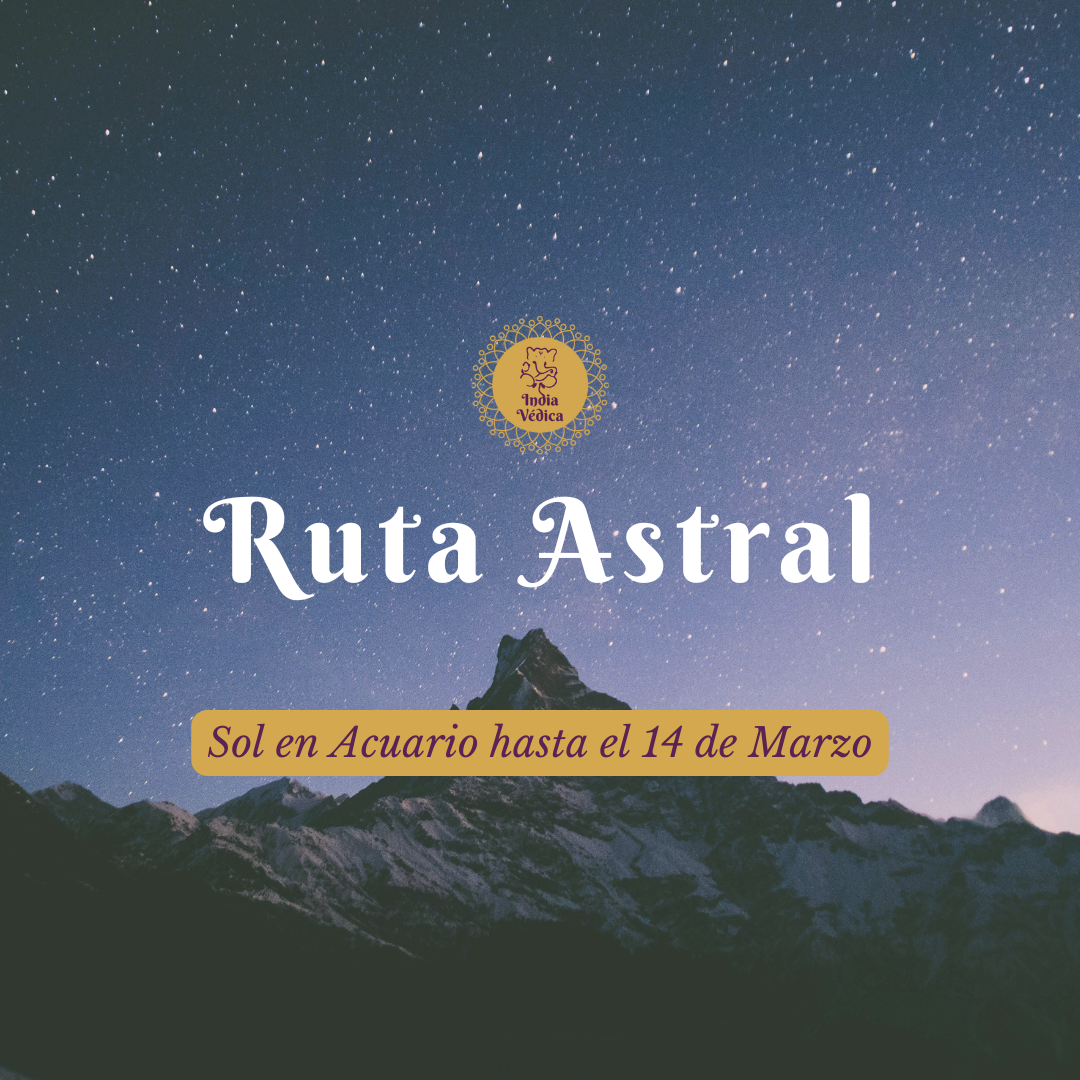 Ruta Astral - Sol en Acuario hasta el 14 de Marzo - India Vedica